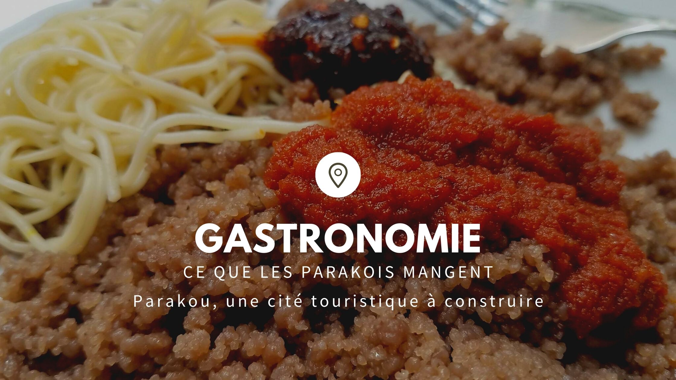 Gastronomie : ce qu'on mange à Parakou - Avec Foumi - Avec Foumi